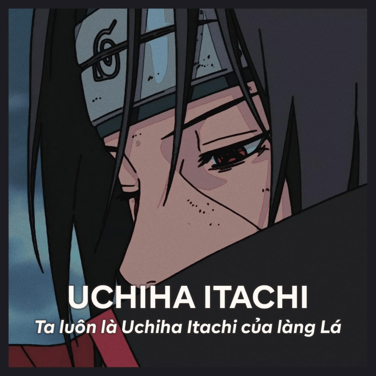 UCHIHA ITACHI/Naruto/ - Trải Nghiệm Sống